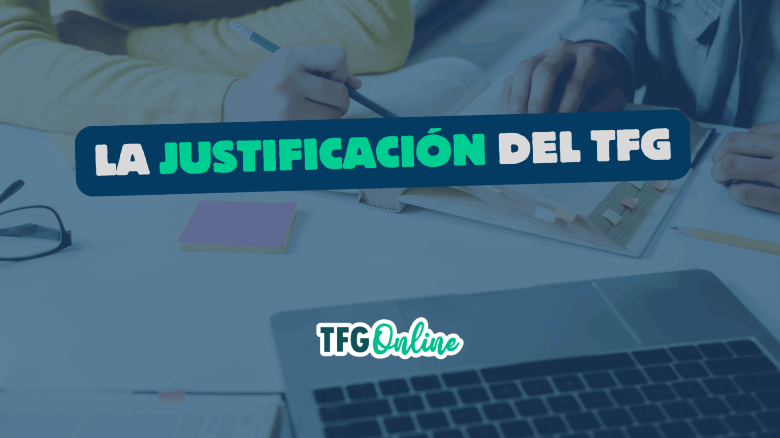 La justificación del TFG: cómo hacerla. Ejemplos y Consejos. - TFG Online